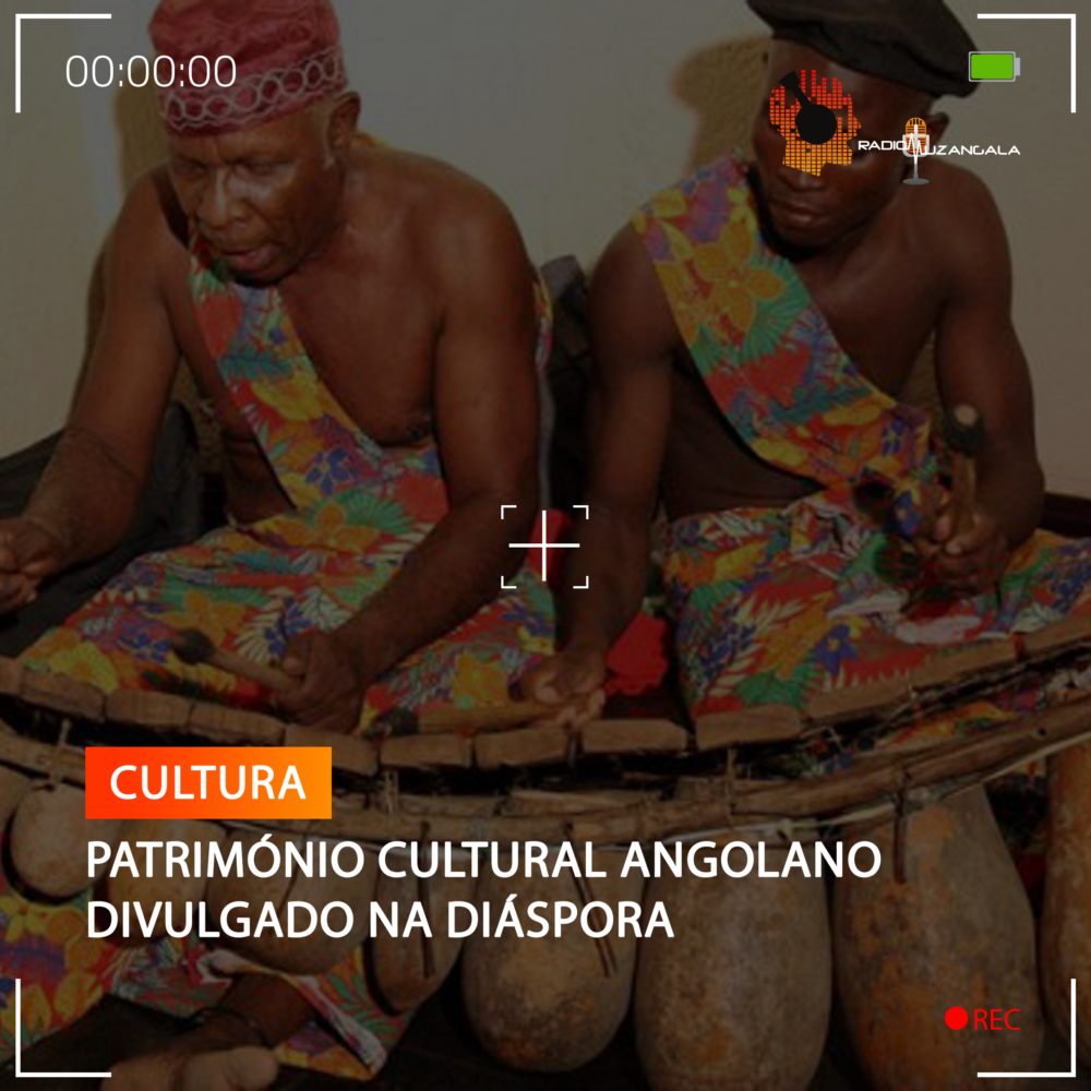 PATRIMÓNIO CULTURAL ANGOLANO DIVULGADO NA DIÁSPORA - Rádio Muzangala