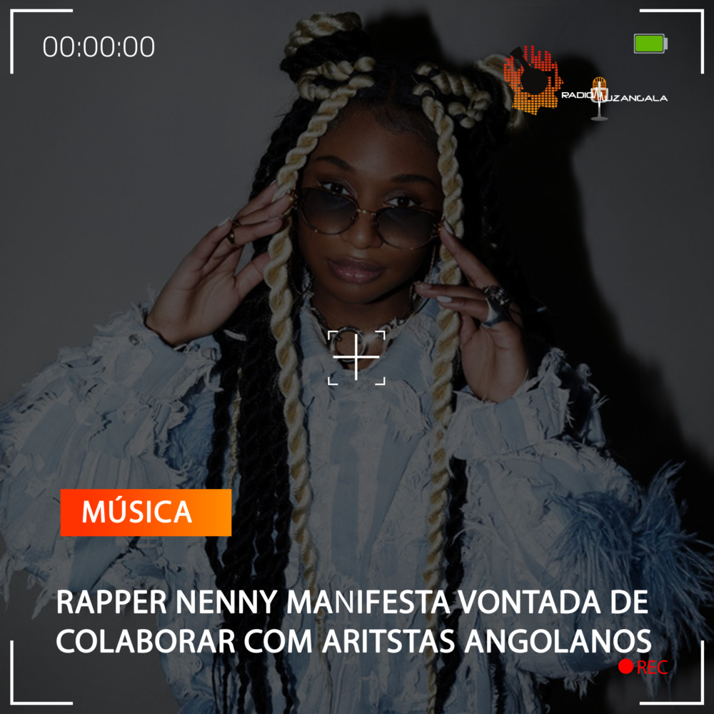 RAPPER NENNY MANIFESTA VONTADA DE COLABORAR COM ARITSTAS ANGOLANOS ...
