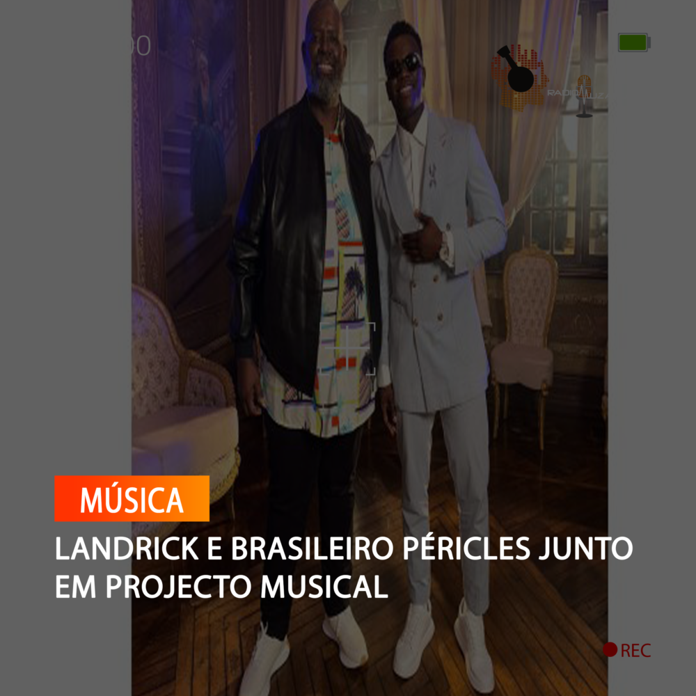 LANDRICK E BRASILEIRO PÉRICLES JUNTO EM PROJECTO MUSICAL - Rádio Muzangala