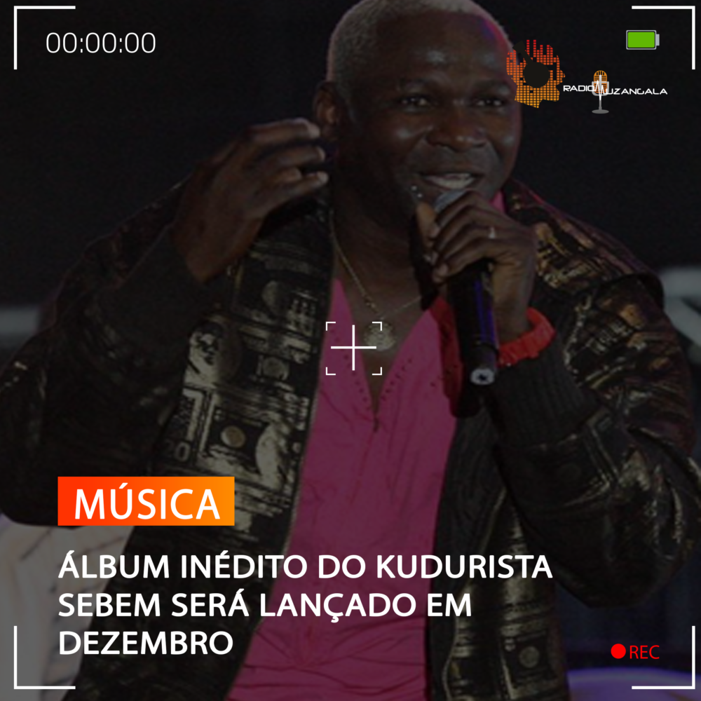 ÁLBUM INÉDITO DO KUDURISTA SEBEM SERÁ LANÇADO EM DEZEMBRO - Rádio Muzangala