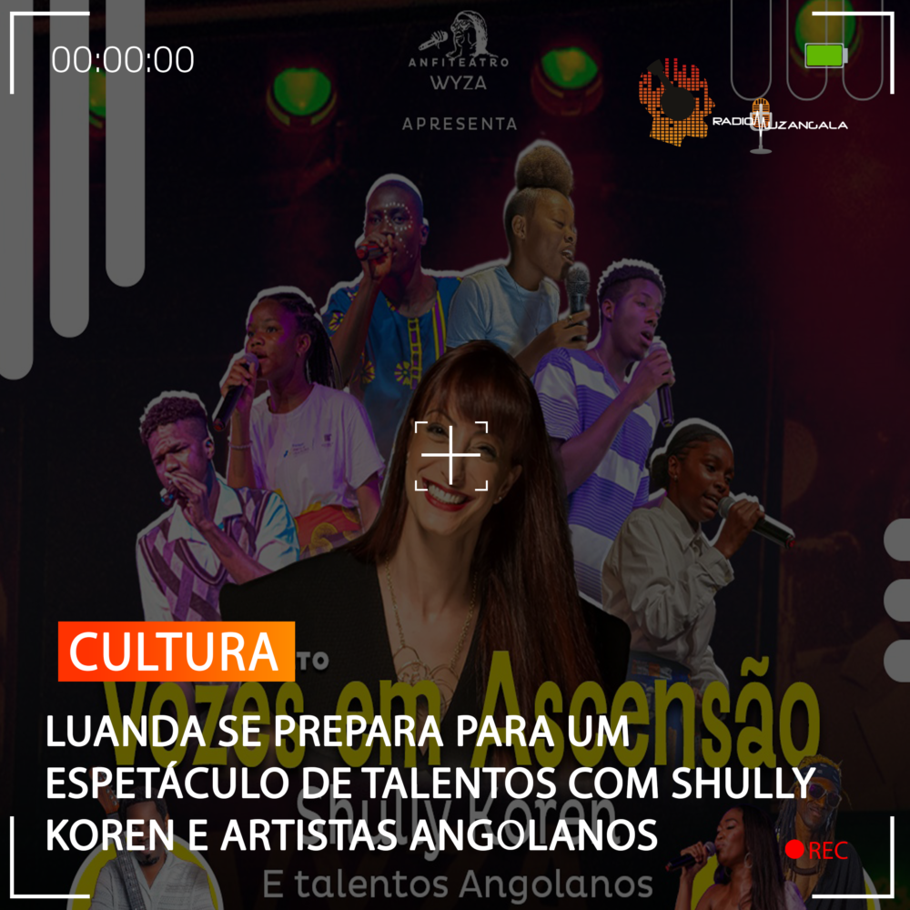 LUANDA SE PREPARA PARA UM ESPETÁCULO DE TALENTOS COM SHULLY KOREN E ...