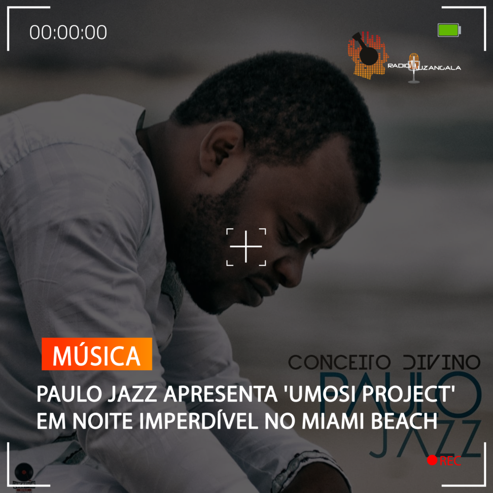 PAULO JAZZ APRESENTA 'UMOSI PROJECT' EM NOITE IMPERDÍVEL NO MIAMI BEACH - Rádio Muzangala